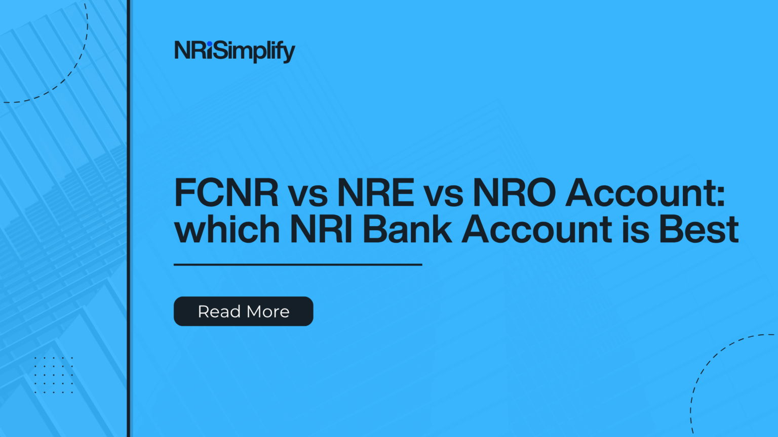 FCNR vs NRE vs NRO Account: Which NRI Bank Account is Best?